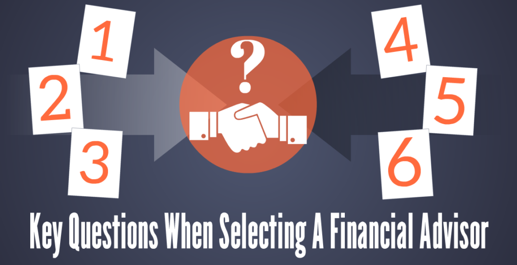 Key Questions to Ask When Selecting a Financial Advisor